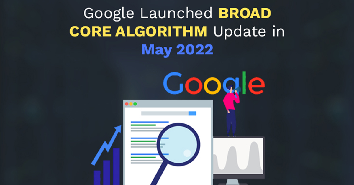 Google releases May 2022 broad core update - Tech Blog!